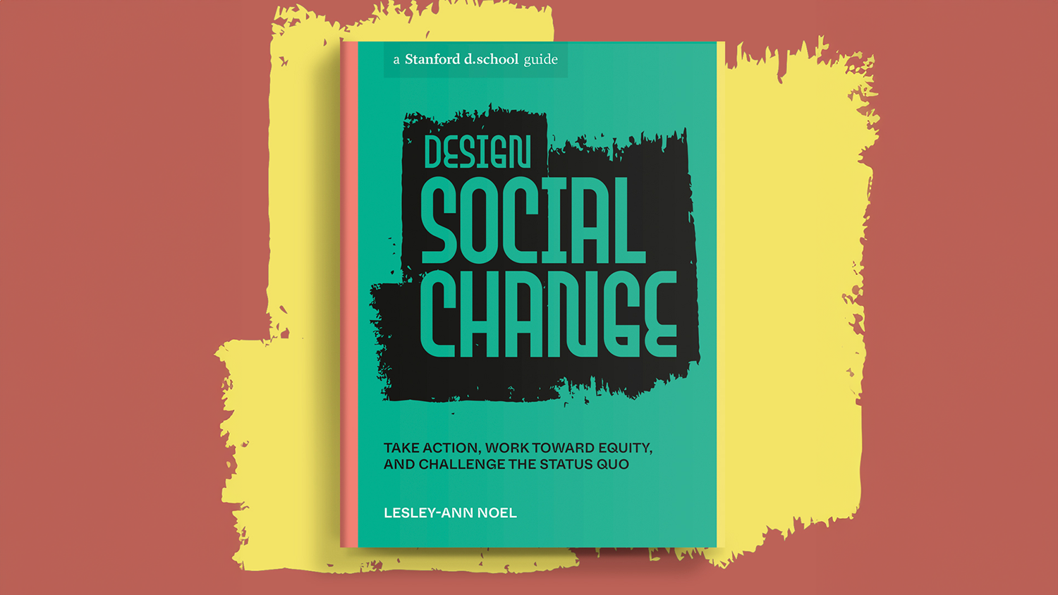 Q&A: Lesley-Ann Noel on Her New Book, "Design Social Change" | College ...